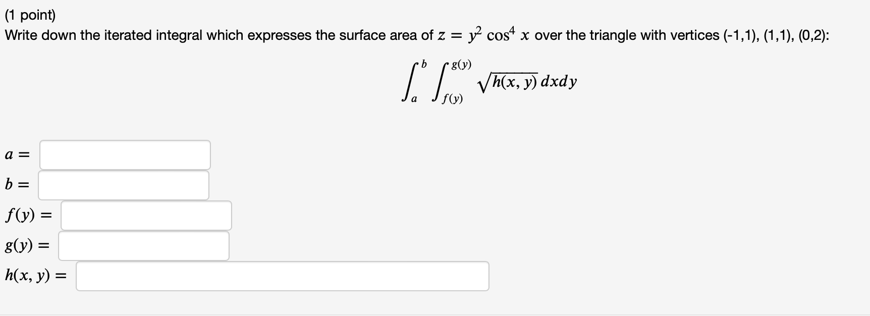 Solved (1 ﻿point)Write down the iterated integral which | Chegg.com