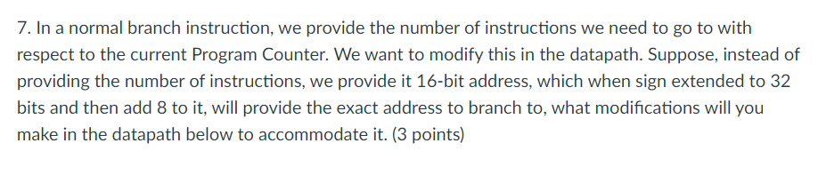 Solved 7. In a normal branch instruction, we provide the | Chegg.com