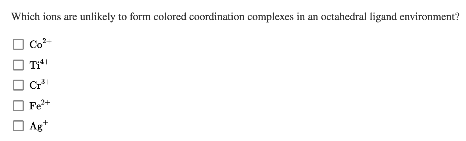 Solved Which ions are unlikely to form colored coordination | Chegg.com