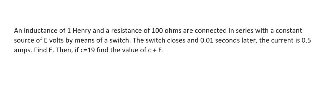 Solved An inductance of 1 Henry and a resistance of 100 ohms | Chegg.com