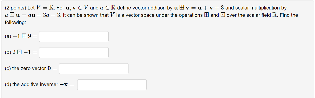 Solved (2 points) Let V = R. For u, v E V and a E R define | Chegg.com