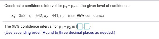 Solved Construct a confidence interval for P1 - P2 at the | Chegg.com