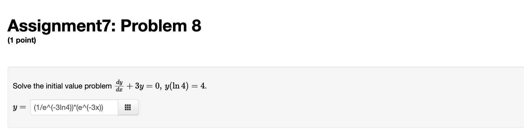 Solved Assignment7: Problem 8 (1 point) dy Solve the initial | Chegg.com