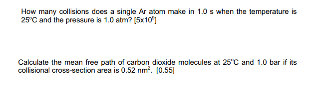 Solved How many collisions does a single Ar atom make in 1.0 | Chegg.com