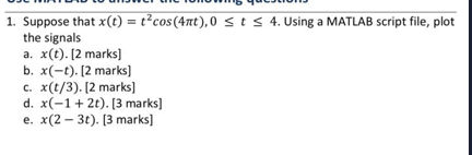 Solved 1. Suppose that x(t)=t2cos(4πt),0≤t≤4. Using a MATLAB | Chegg.com