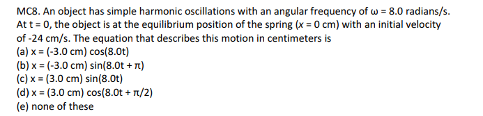 Solved MC8. An object has simple harmonic oscillations with | Chegg.com