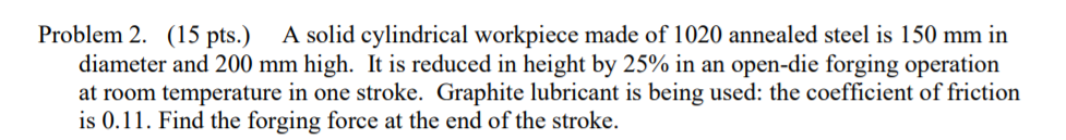 Solved Problem 2. (15 pts.) A solid cylindrical workpiece | Chegg.com