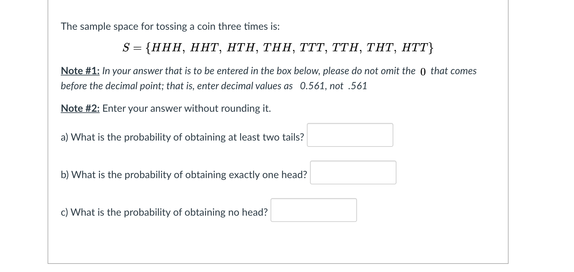 Solved The sample space for tossing a coin three times is: S | Chegg.com