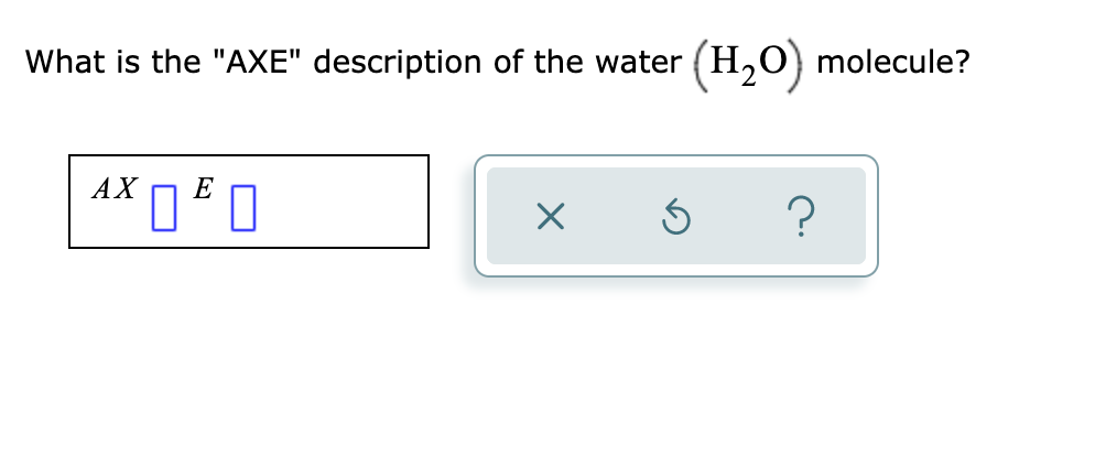 Solved What Is The Axe Description Of The Water H20