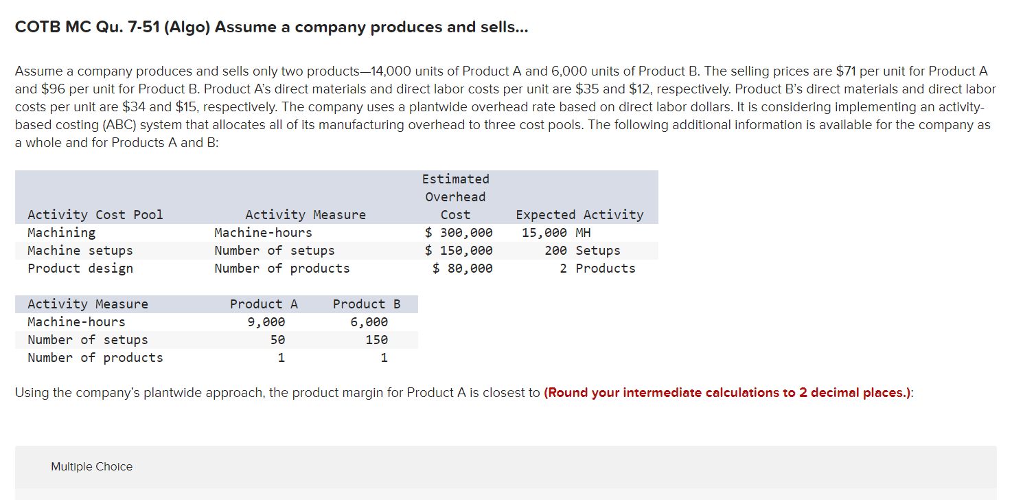 Solved COTB MC Qu. 7-51 (Algo) Assume a company produces and | Chegg.com