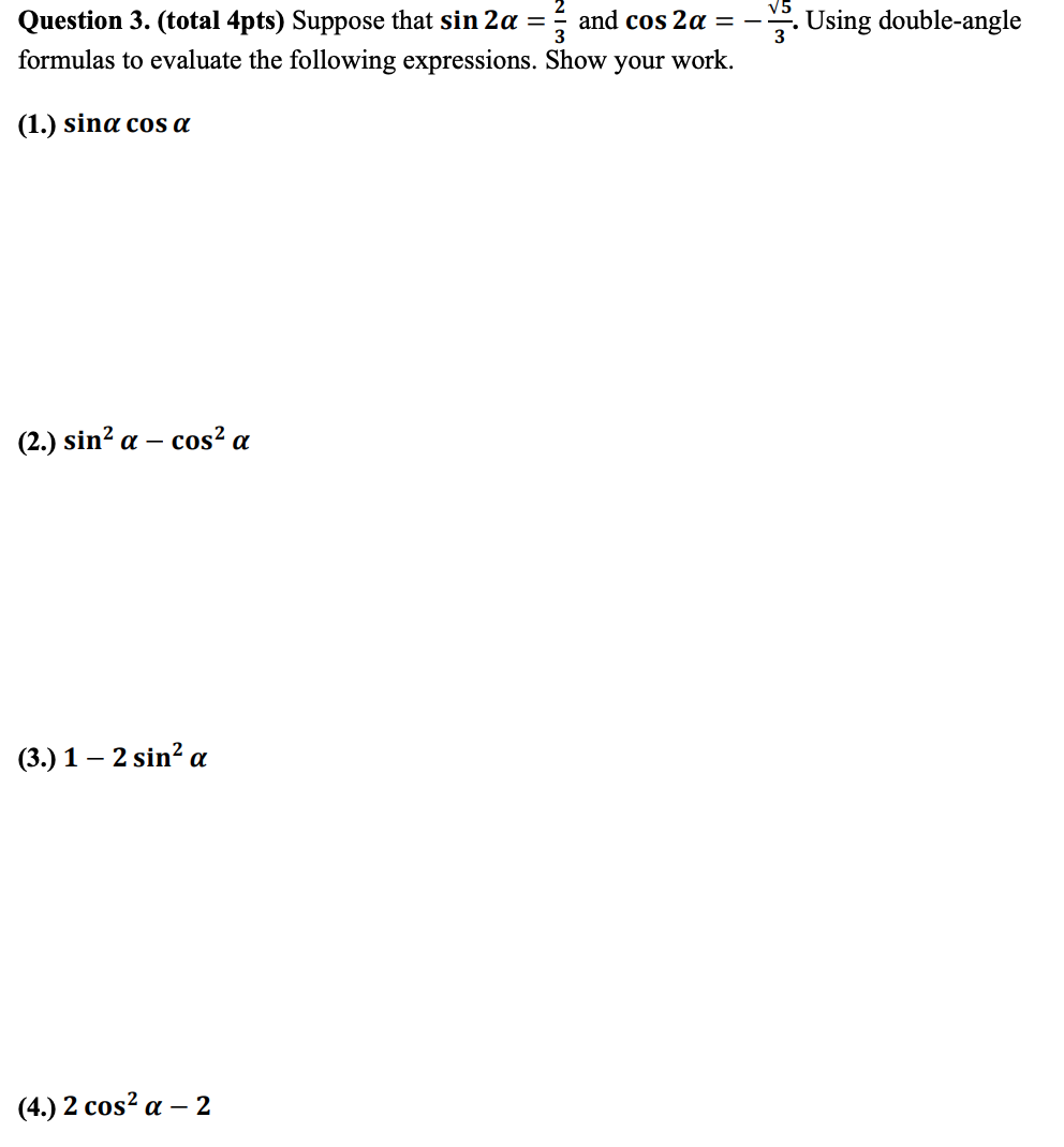 Solved Question 3. (total 4pts) Suppose that sin 2a = { and | Chegg.com