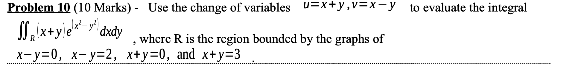 Solved Problem 10 (10 Marks) - Use the change of variables | Chegg.com