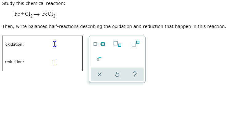 Solved Study this chemical reaction: Fe + Cl2 → FeCl2 Then, | Chegg.com