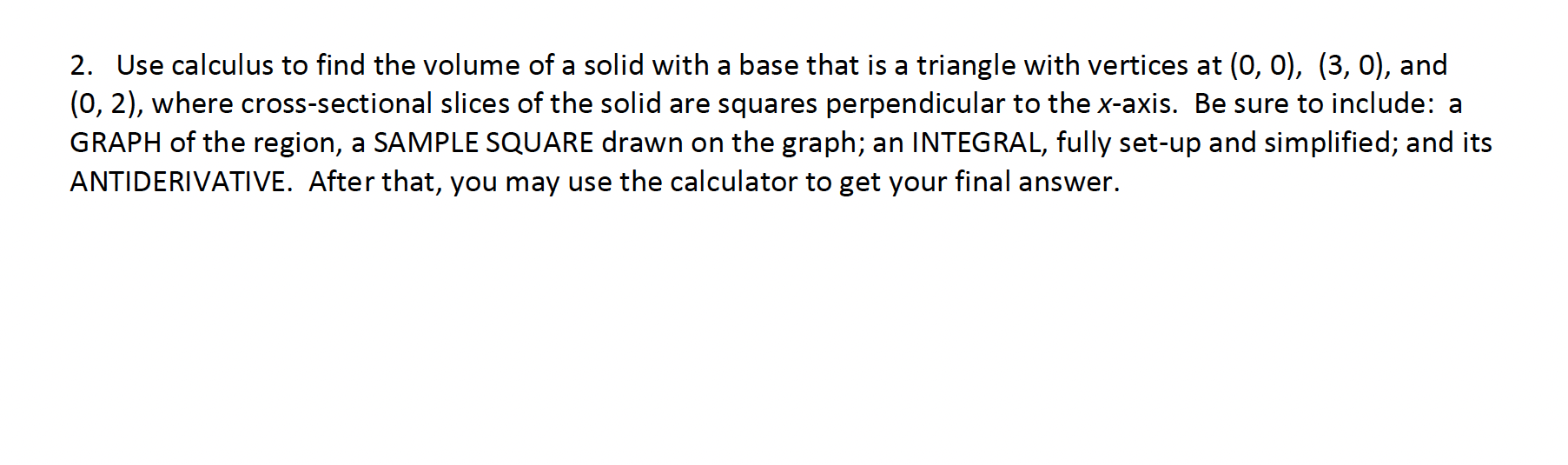 Solved 2. Use calculus to find the volume of a solid with a | Chegg.com
