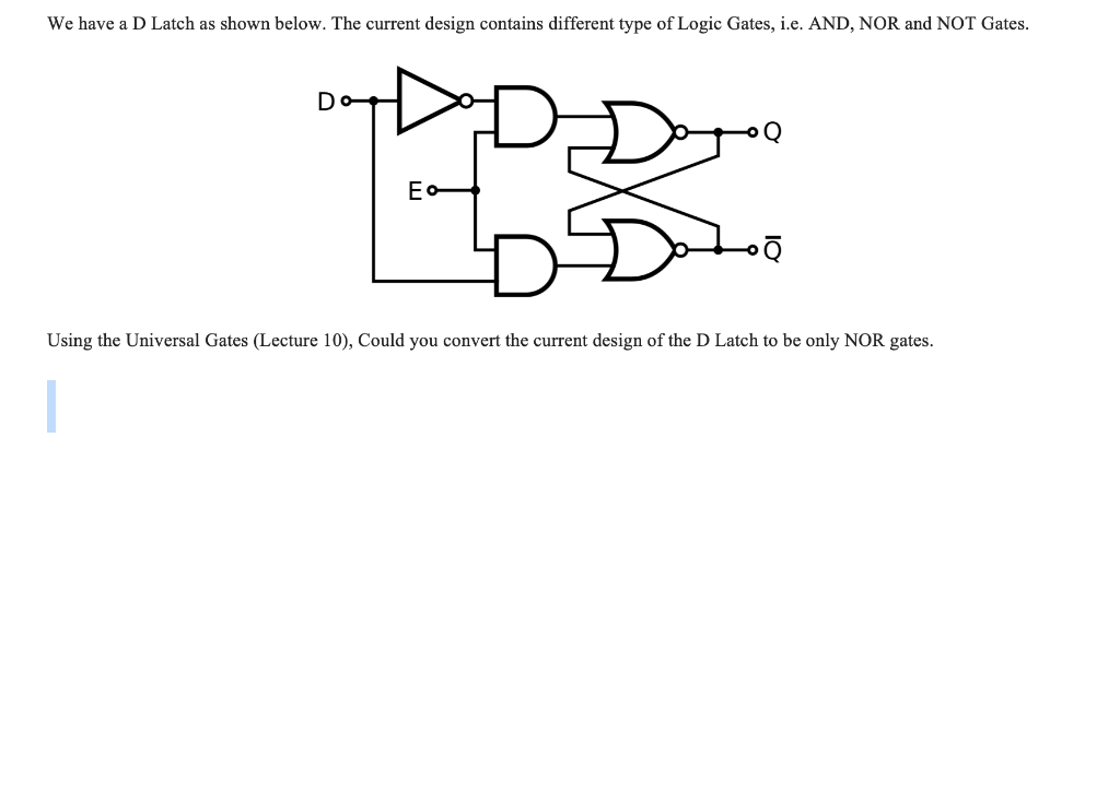 Solved We have a D Latch as shown below. The current design | Chegg.com