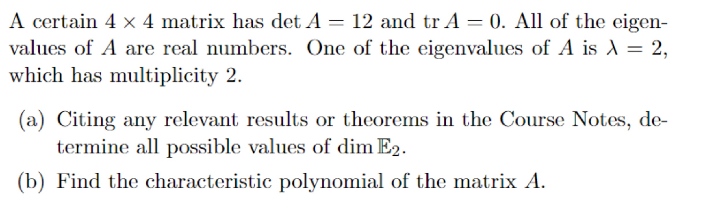 Solved A certain 4×4 ﻿matrix has detA=12 ﻿and trA=0. ﻿All of | Chegg.com