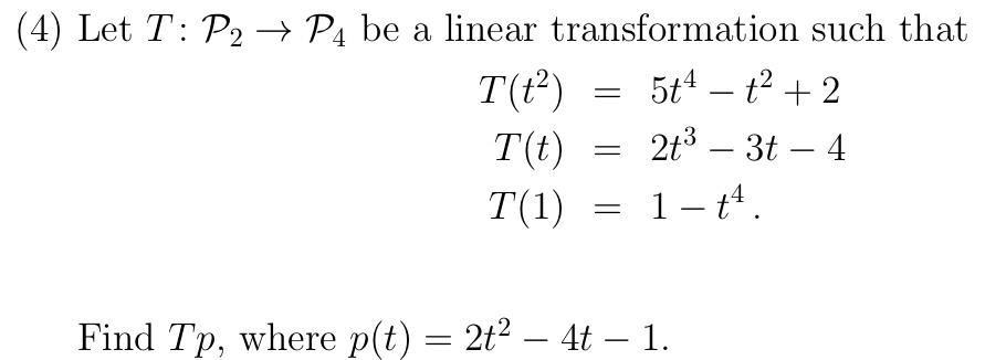 Solved 4) Let T:P2→P4 be a linear transformation such that | Chegg.com