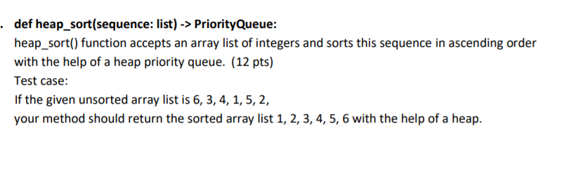 Solved · def heap_sort(sequence: list) -> PriorityQueue: | Chegg.com