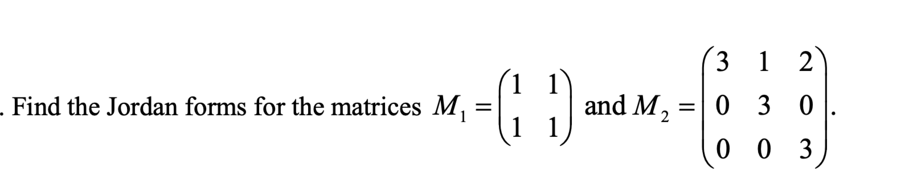 Solved 3 1 2 1 1 . Find the Jordan forms for the matrices M, | Chegg.com