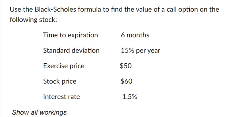 Solved Use the Black-Scholes formula to find the value of a | Chegg.com