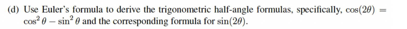 Solved (d) ﻿Use Euler's formula to derive the trigonometric | Chegg.com