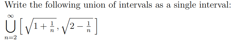 Solved Write the following union of intervals as a single | Chegg.com