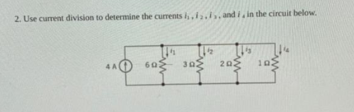 Solved 2. Use current division to determine the currents | Chegg.com