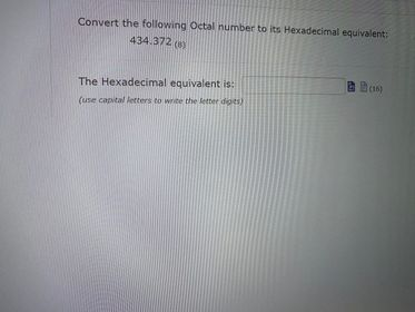 Solved Convert the following Octal number to its Hexadecimal | Chegg.com