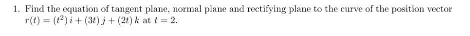 Solved 1. Find the equation of tangent plane, normal plane | Chegg.com