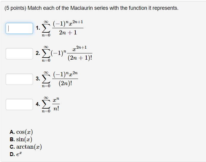 Solved (5 points) Match each of the Maclaurin series with | Chegg.com