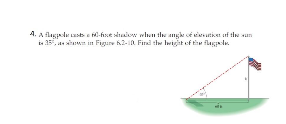 Solved 4. A flagpole casts a 60-foot shadow when the angle | Chegg.com