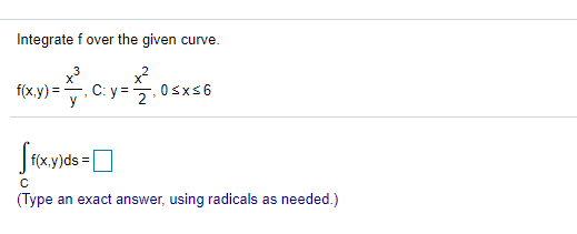 Solved Integrate f over the given curve. x3 x2 f(x,y) = | Chegg.com