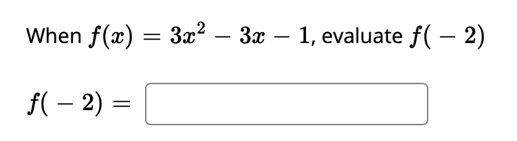 Solved When f(x) = 3x2 – 3x – 1, evaluate f( – 2) f( – 2) = | Chegg.com