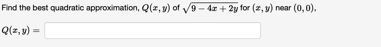 Solved Find the best quadratic approximation, Q(x,y) of | Chegg.com