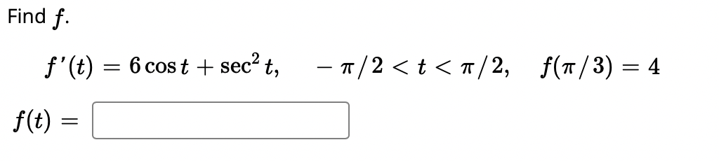 Solved Find f. f′(t)=6cost+sec2t,−π/2 | Chegg.com