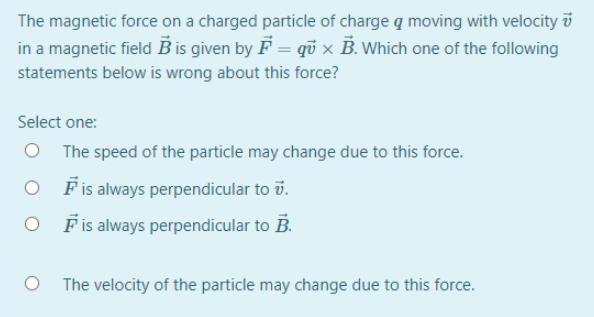 Solved The magnetic force on a charged particle of charge q | Chegg.com