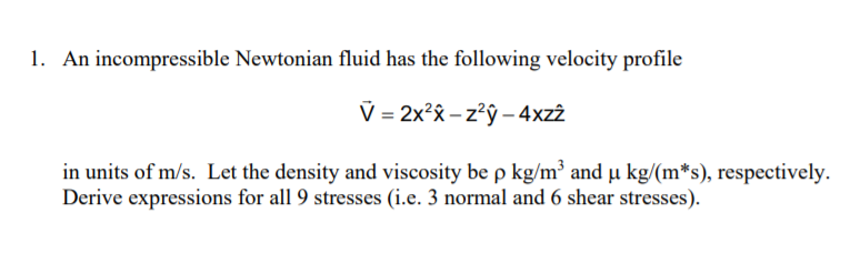 Solved 1. An incompressible Newtonian fluid has the | Chegg.com