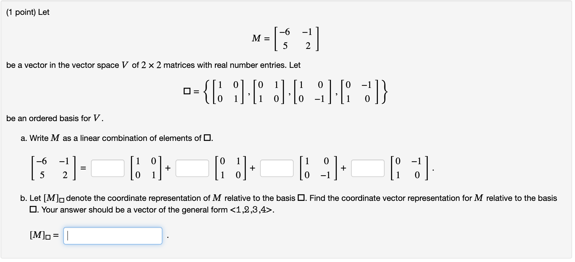 Solved (1 point) Let M=[−65−12] be a vector in the vector | Chegg.com