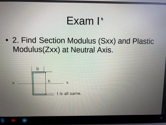 Solved Exam I 2. Find Section Modulus (Sxx) and Plastic | Chegg.com