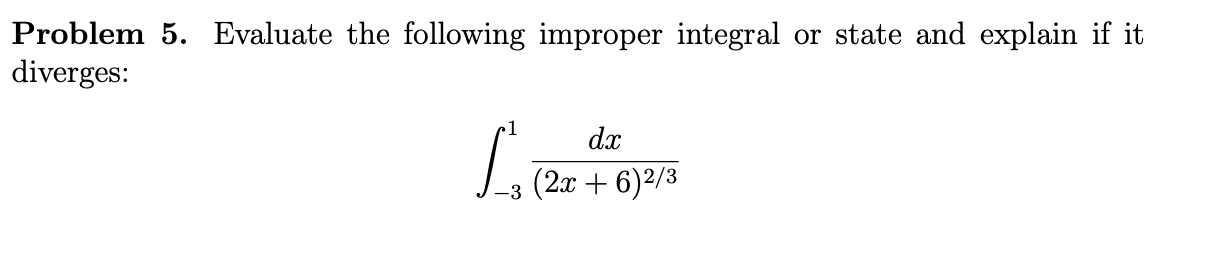 Solved Evaluate The Following Improper Integral Or State And Chegg