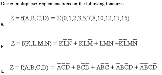 Solved Design multiplexer implementations for the following | Chegg.com