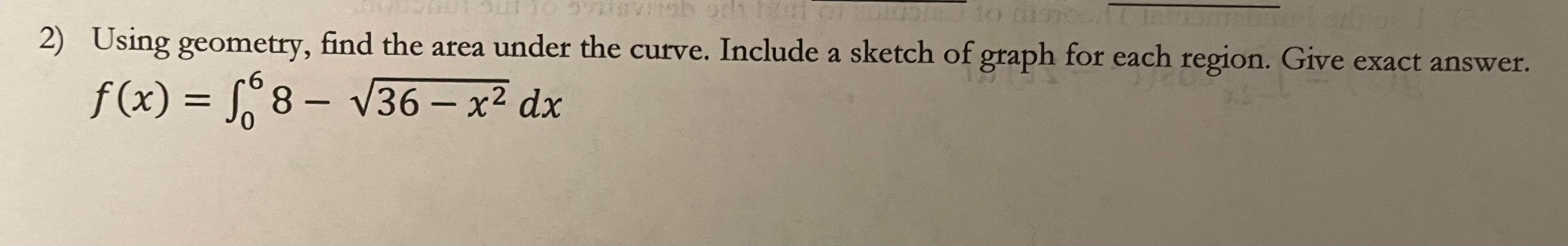 Solved to 2) Using geometry, find the area under the curve. | Chegg.com