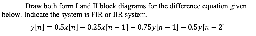 Solved Draw both form I and II block diagrams for the | Chegg.com