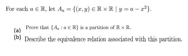 Solved For each a € R, let Aq = {(x, y) eRxR | y=a – 24}. | Chegg.com