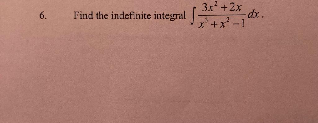 Solved 6. Find the indefinite integral ∫x3+x2−13x2+2xdx. | Chegg.com