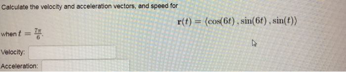 Solved Calculate The Velocity And Acceleration Vectors And