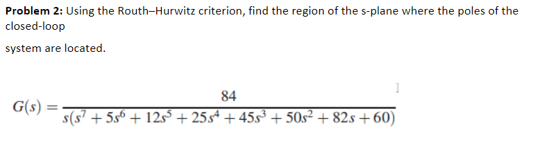 Solved Problem 2: Using the Routh-Hurwitz criterion, find | Chegg.com