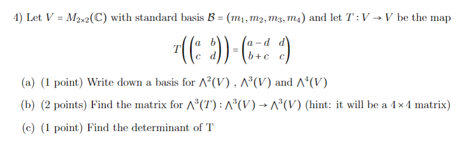 Solved 4) Let V=M2×2(C) with standard basis B=(m1,m2,m3,m4) | Chegg.com