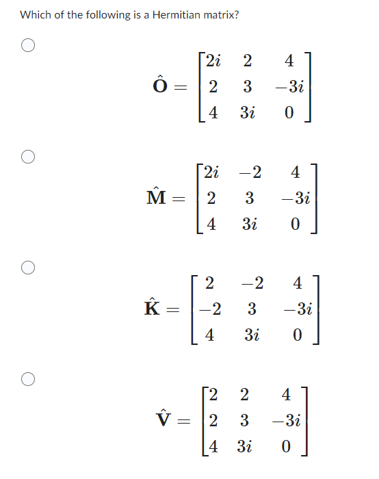 Solved Which of the following is a Hermitian matrix? | Chegg.com