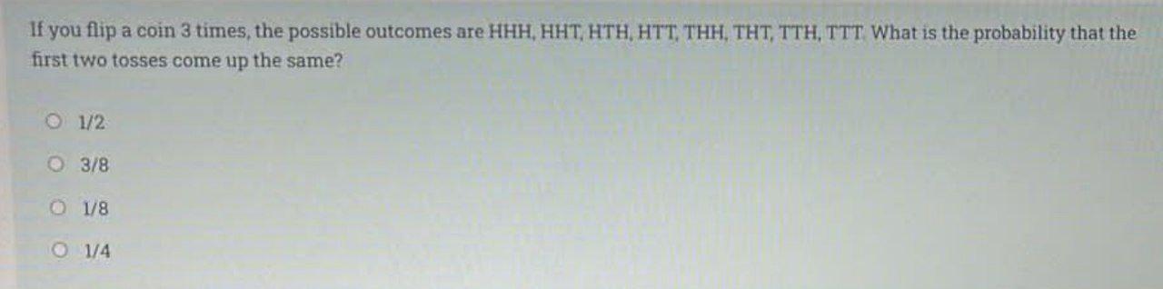 Solved If you flip a coin 3 times the possible outcomes are | Chegg.com
